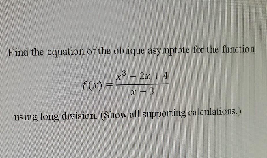 Solved Find the equation of the oblique asymptote for the | Chegg.com