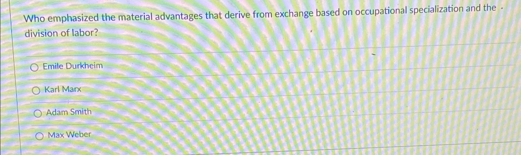 Solved Who emphasized the material advantages that derive | Chegg.com