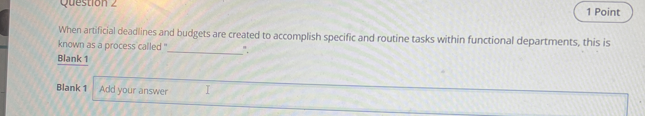 Solved When artificial deadlines and budgets are created to | Chegg.com