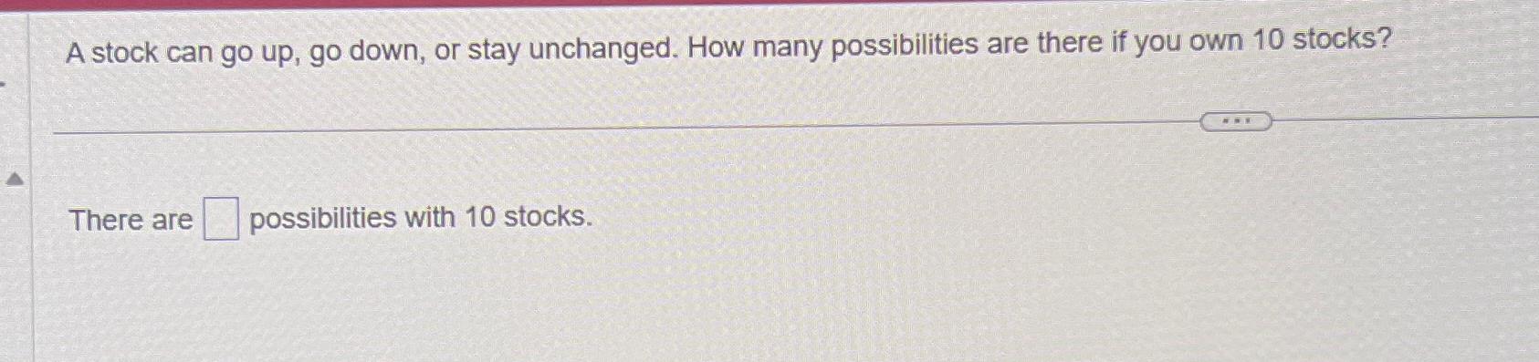 Solved A stock can go up, ﻿go down, or stay unchanged. How | Chegg.com
