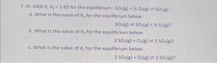 Solved 7. At 1000 K,Kp=1.85 for the equilibrium: SO2( | Chegg.com