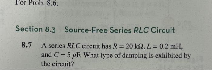 Solved Section 8.3 Source-Free Series RLC Circuit 8.7 A | Chegg.com