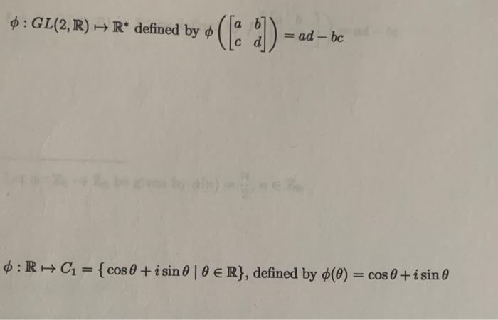 Solved ϕ:GL(2,R)↦R∗ defined by ϕ([acbd])=ad−bc | Chegg.com