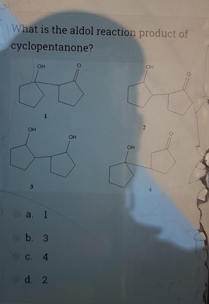 Solved What is the aldol reaction product of cyclopentanone? | Chegg.com