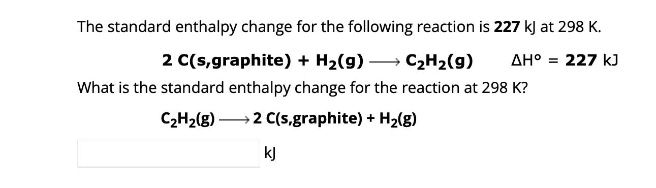 Solved The standard enthalpy change for the following | Chegg.com