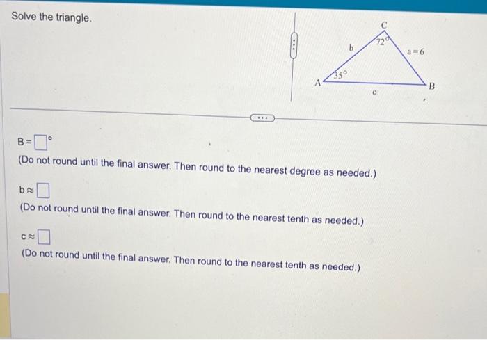 Solved Solve the triangle. B= (Do not round until the final | Chegg.com