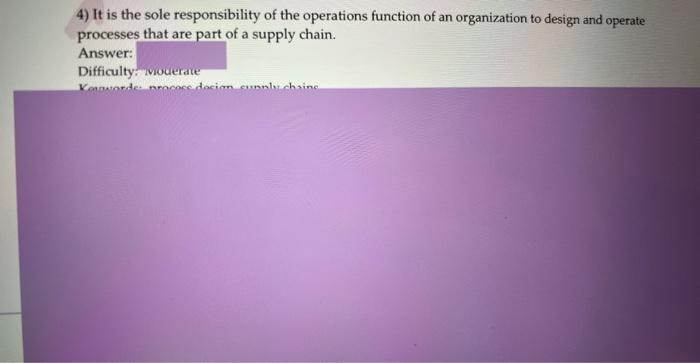 Solved 4) It is the sole responsibility of the operations | Chegg.com