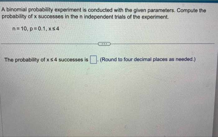Solved A binomial probability experiment is conducted with | Chegg.com