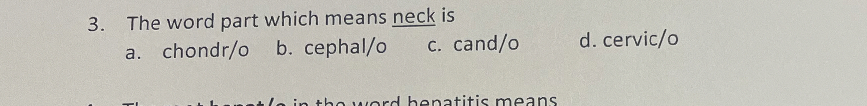 Solved The word part which means neck isa. ﻿chondr/ob. | Chegg.com