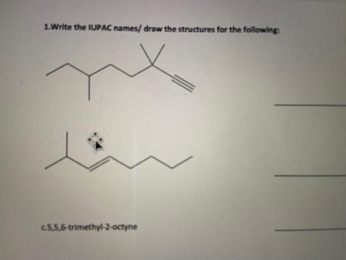 Solved 1.Write the IUPAC names/ draw the structures for the | Chegg.com