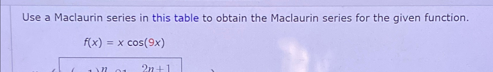 Solved Use a Maclaurin series in this table to obtain the | Chegg.com