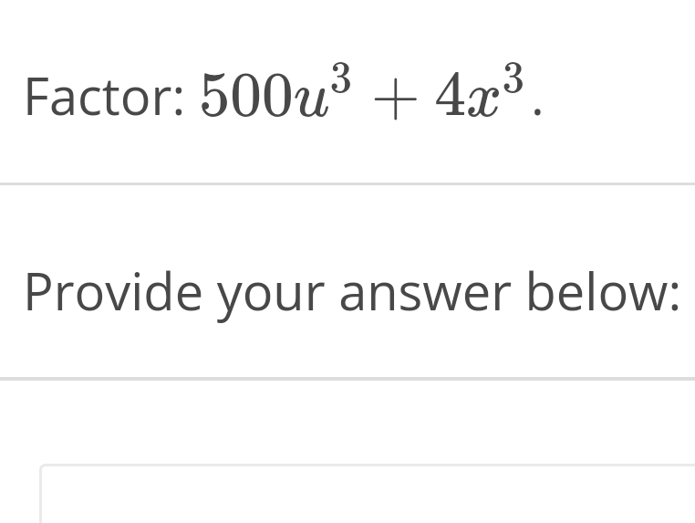 Solved Factor: 500u3+4x3.Provide your answer below: | Chegg.com