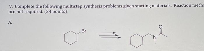 Solved V. Complete the following.multistep synthesis | Chegg.com