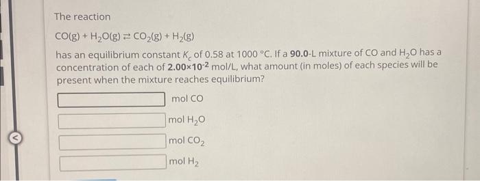 Solved The reaction CO(g)+H2O(g)⇌CO2( g)+H2( g) has an | Chegg.com