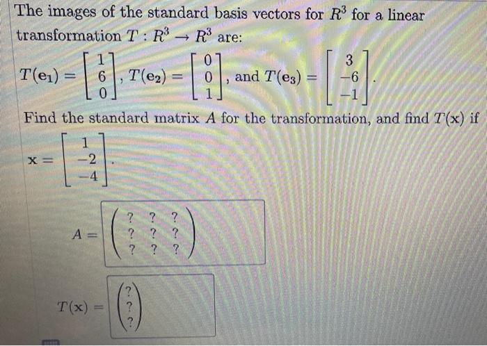 Solved The images of the standard basis vectors for R3 for a | Chegg.com