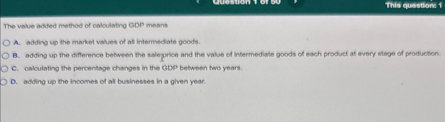 Solved The value added method of calculating GDP meansA. | Chegg.com
