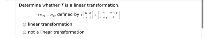 Solved Determine whether T is a linear transformation. 1: | Chegg.com