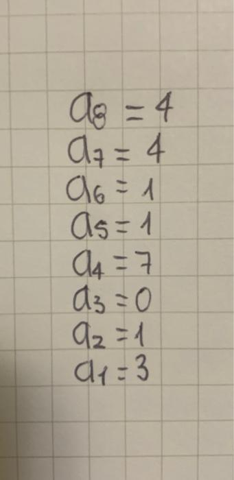 Solved a8=4 a7=4 a6=1 a5=1 a4=7 a3=0 a2=1 | Chegg.com