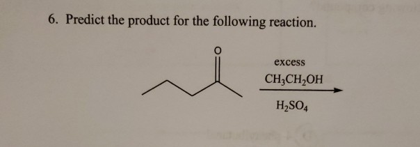 Solved 6. Predict the product for the following reaction. | Chegg.com