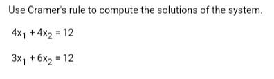 Solved Use Cramer's rule to compute the solutions of the | Chegg.com
