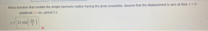 Solved Find a function that models the simple harmonic | Chegg.com