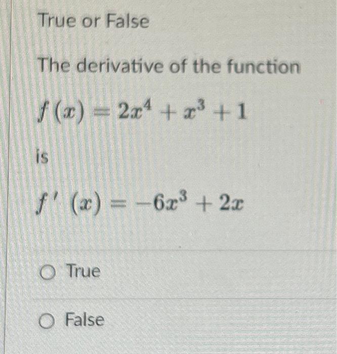Solved The derivative of the function f(x)=2x4+x3+1 is | Chegg.com