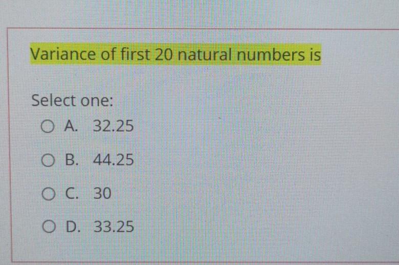 Solved Variance of first 20 natural numbers is Select one: O | Chegg.com