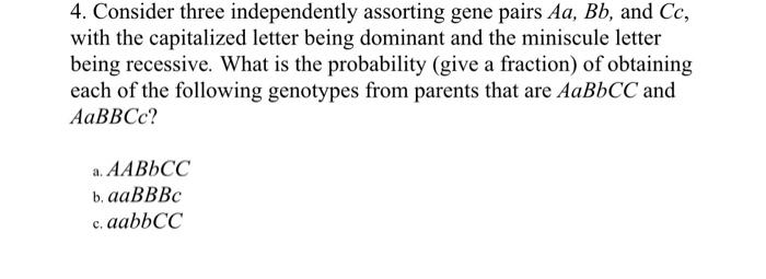 Solved 4. Consider three independently assorting gene pairs | Chegg.com