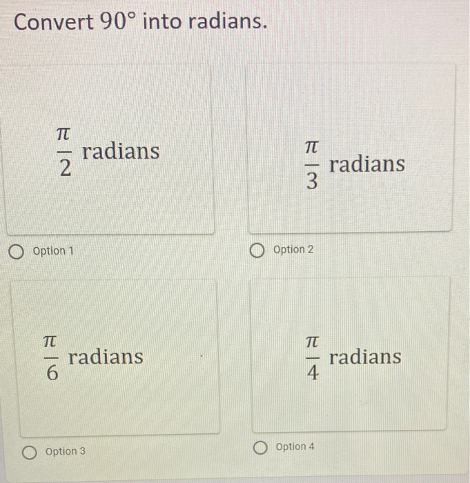 Solved Convert 90° into radians. 5 radians 5 radians Option | Chegg.com