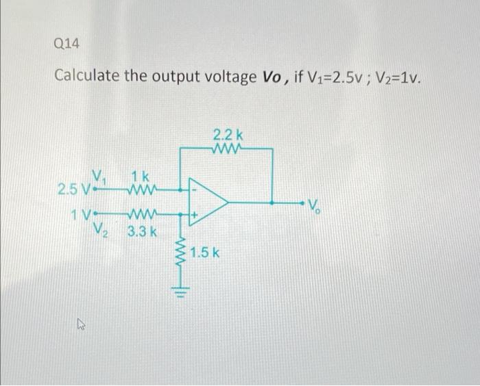 Solved Q14 Calculate the output voltage Vo, if V1=2.5v; | Chegg.com