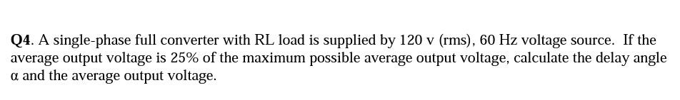 Q3. A single-phase (two-pulse) semi converter with RL | Chegg.com