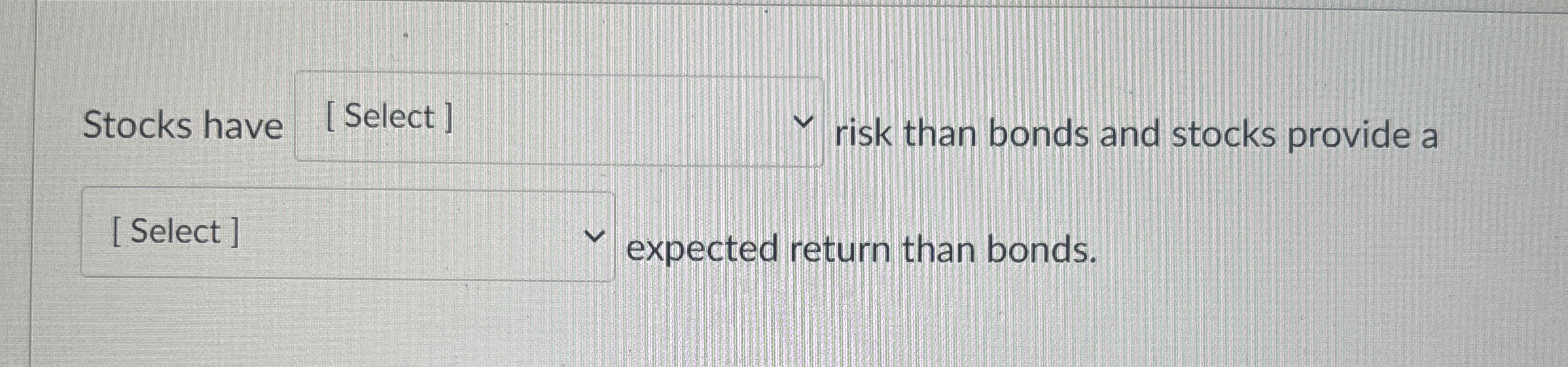 Solved Stocks haveisk than bonds and stocks provide | Chegg.com