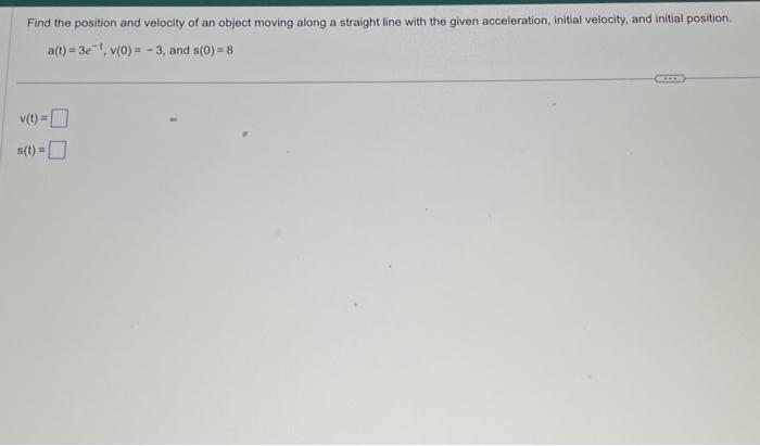 Solved Find the position and velocity of an object moving | Chegg.com