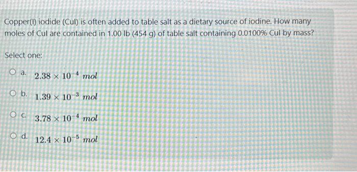 Solved Copper(I) iodide (CuI) is often added to table salt | Chegg.com