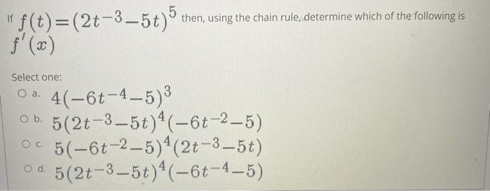 Solved If f(t)=(2t−3−5t)5 then, using the chain rule, | Chegg.com