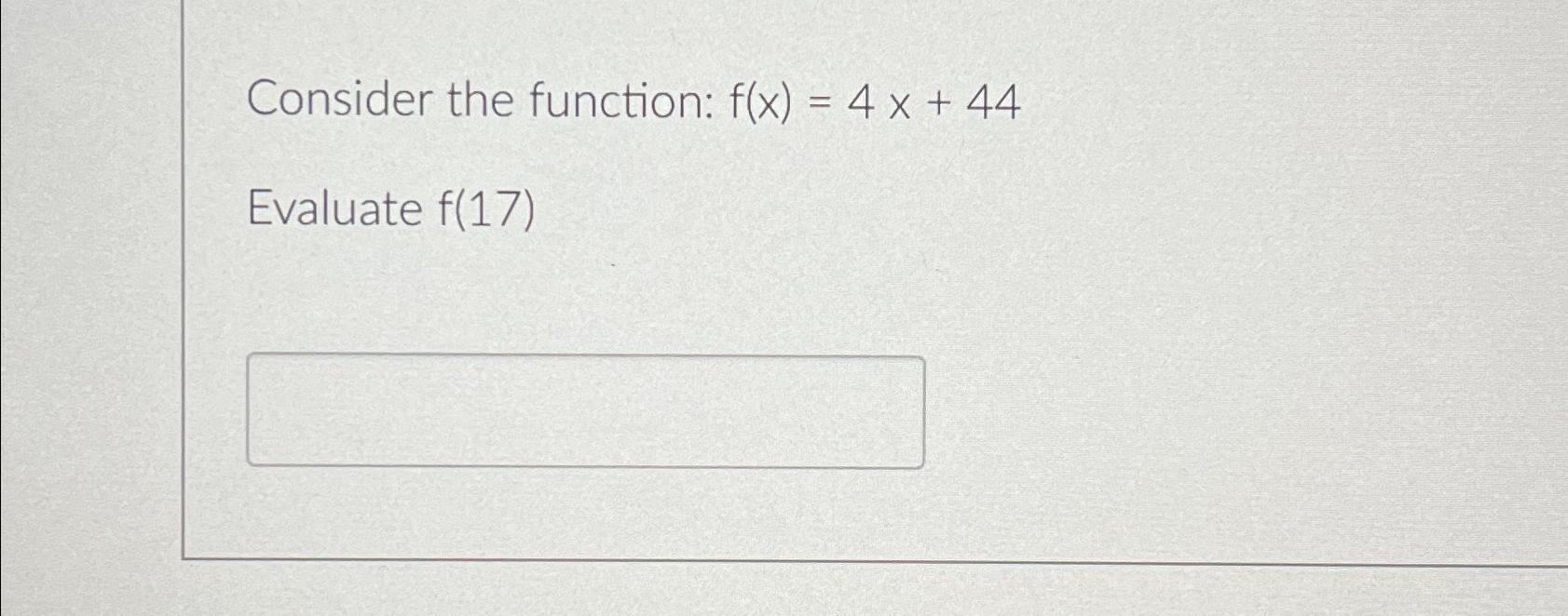 Solved Consider The Function F X 4x 44evaluate F 17