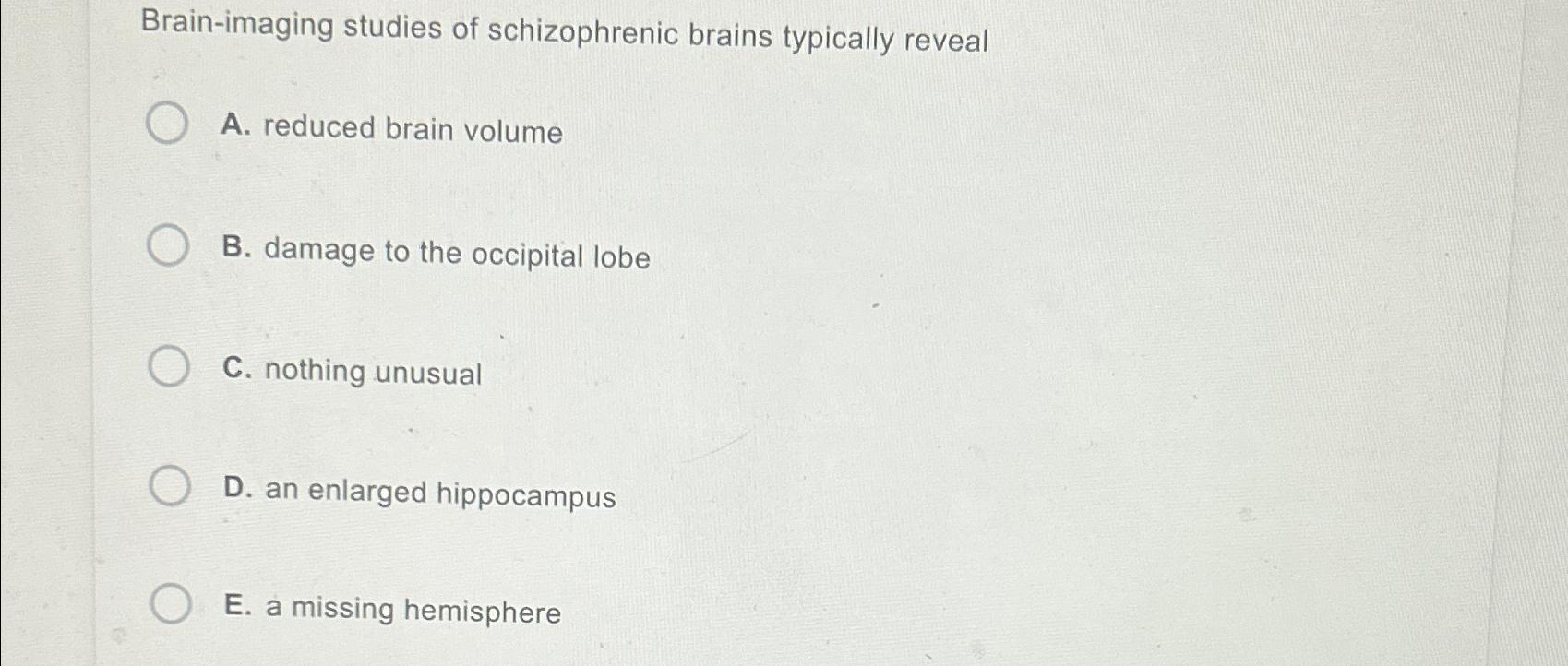 Solved Brain-imaging studies of schizophrenic brains | Chegg.com