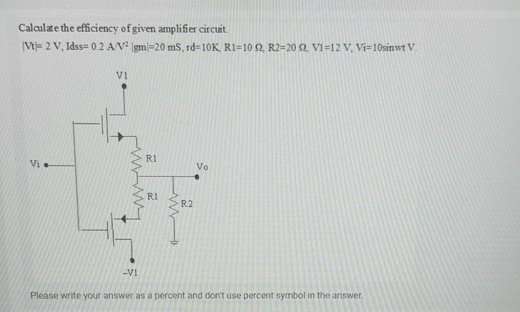 Solved Calculate the efficiency of given amplifier circuit | Chegg.com