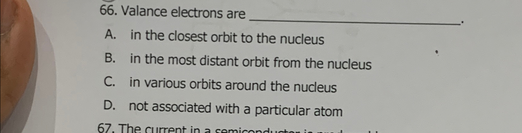 Solved Valance electrons are q,A. ﻿in the closest orbit to | Chegg.com