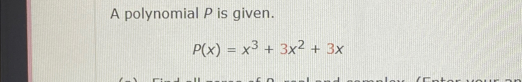 Solved A polynomial P ﻿is given.P(x)=x3+3x2+3x | Chegg.com