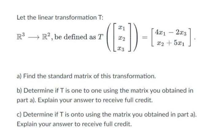 Solved R3 R2, be defined as T⎝⎛⎣⎡x1x2x3⎦⎤⎠⎞=[4x1−2x3x2+5x1] | Chegg.com