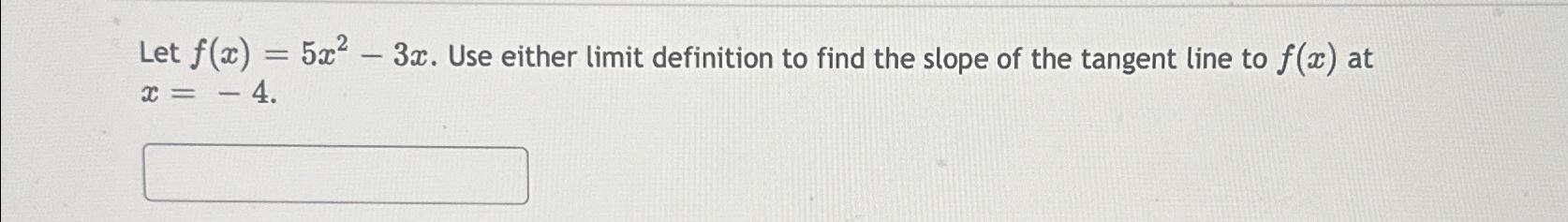 Solved Let f(x)=5x2-3x. ﻿Use either limit definition to find | Chegg.com