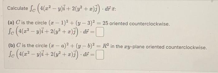 Solved Calculate ∫C(4(x2−y)i+2(y2+x)j)⋅dr if: (a) C is the | Chegg.com