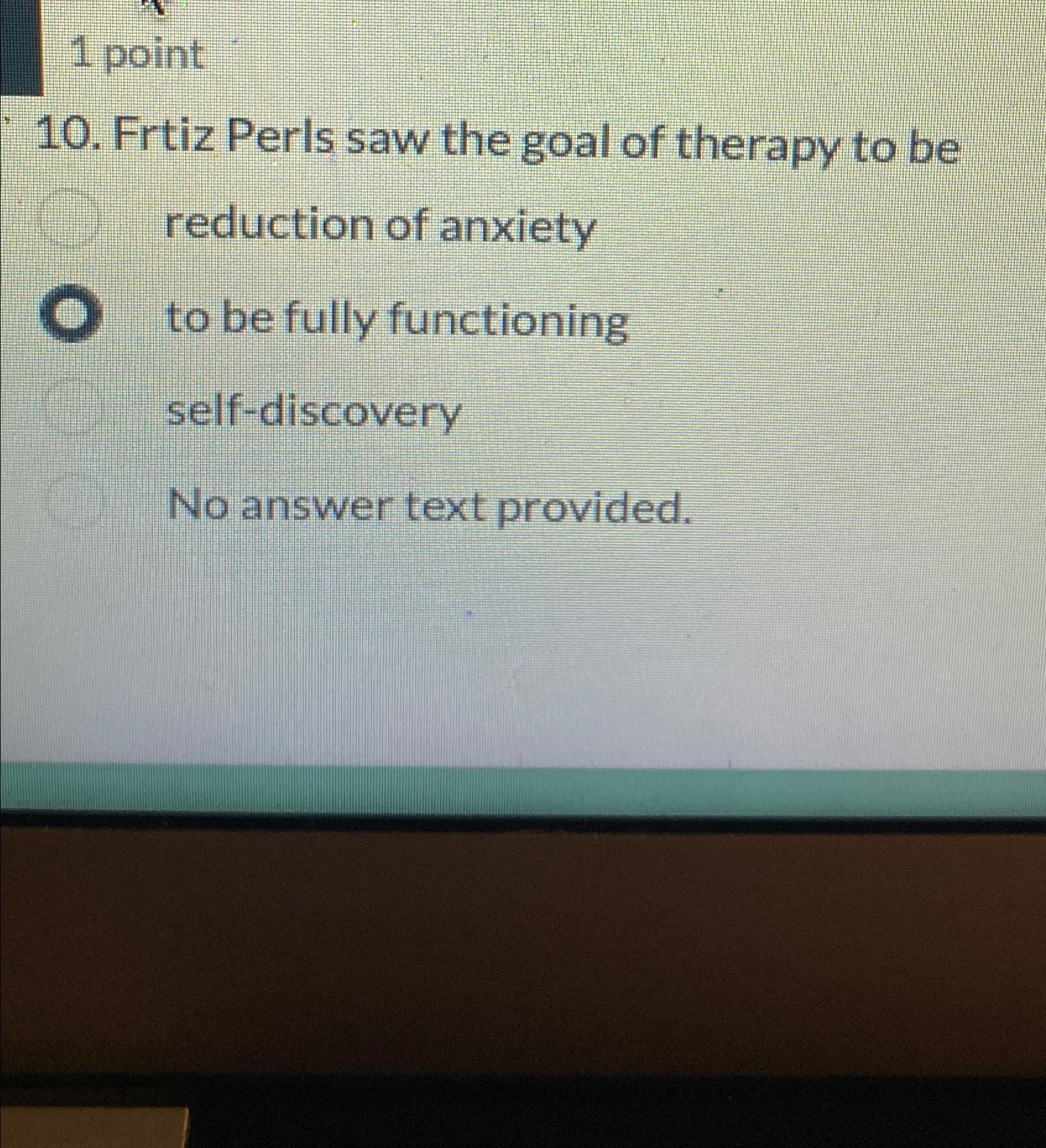 Solved 1 ﻿point10. ﻿Frtiz Perls saw the goal of therapy to | Chegg.com