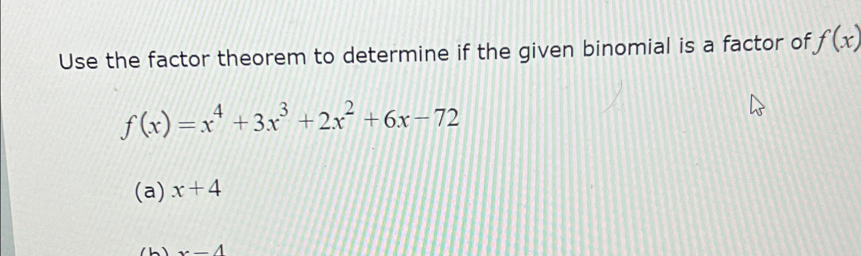 Solved Use the factor theorem to determine if the given | Chegg.com