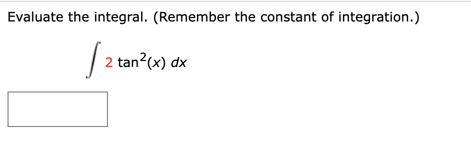 Solved Evaluate the integral. (Remember the constant of | Chegg.com