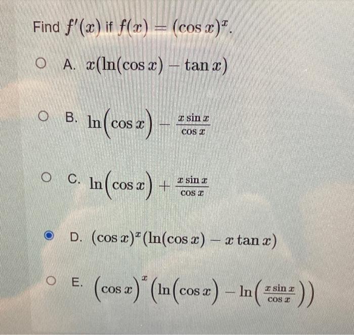 Solved f′(x) if f(x)=(cosx)x A. x(ln(cosx)−tanx) B. | Chegg.com