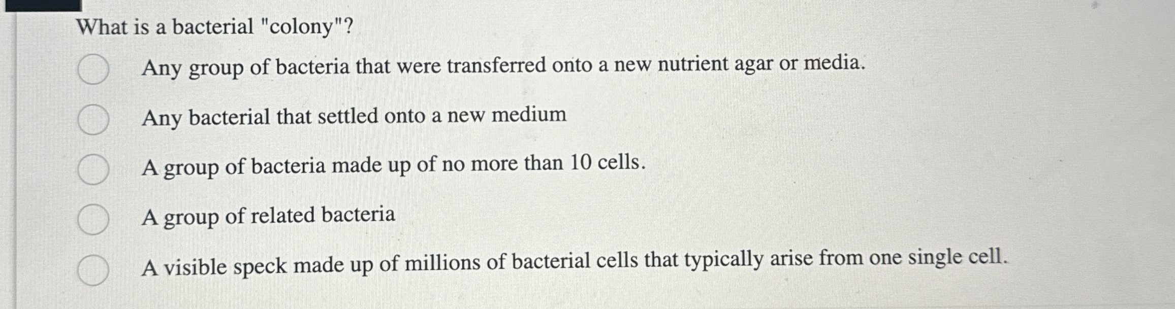 Solved What is a bacterial "colony"?Any group of bacteria | Chegg.com