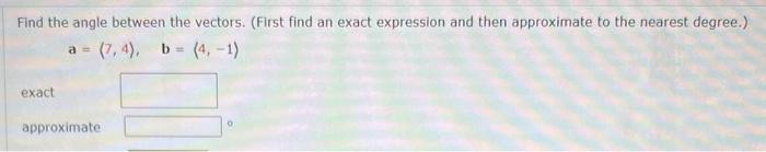 Solved Find the angle between the vectors. (First find an | Chegg.com