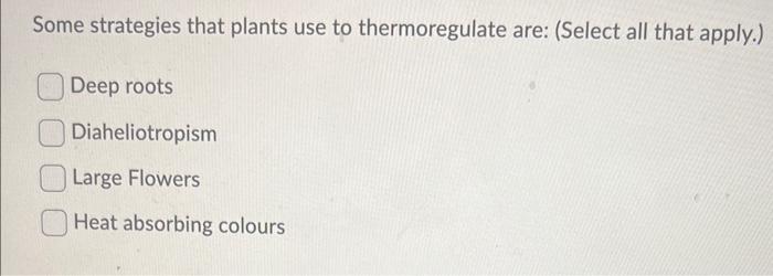 Solved Some strategies that plants use to thermoregulate | Chegg.com